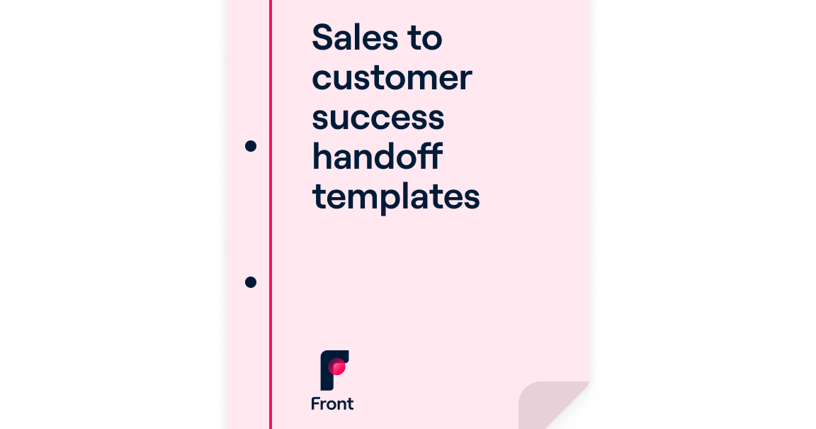Sales to customer success handoff templates | Front