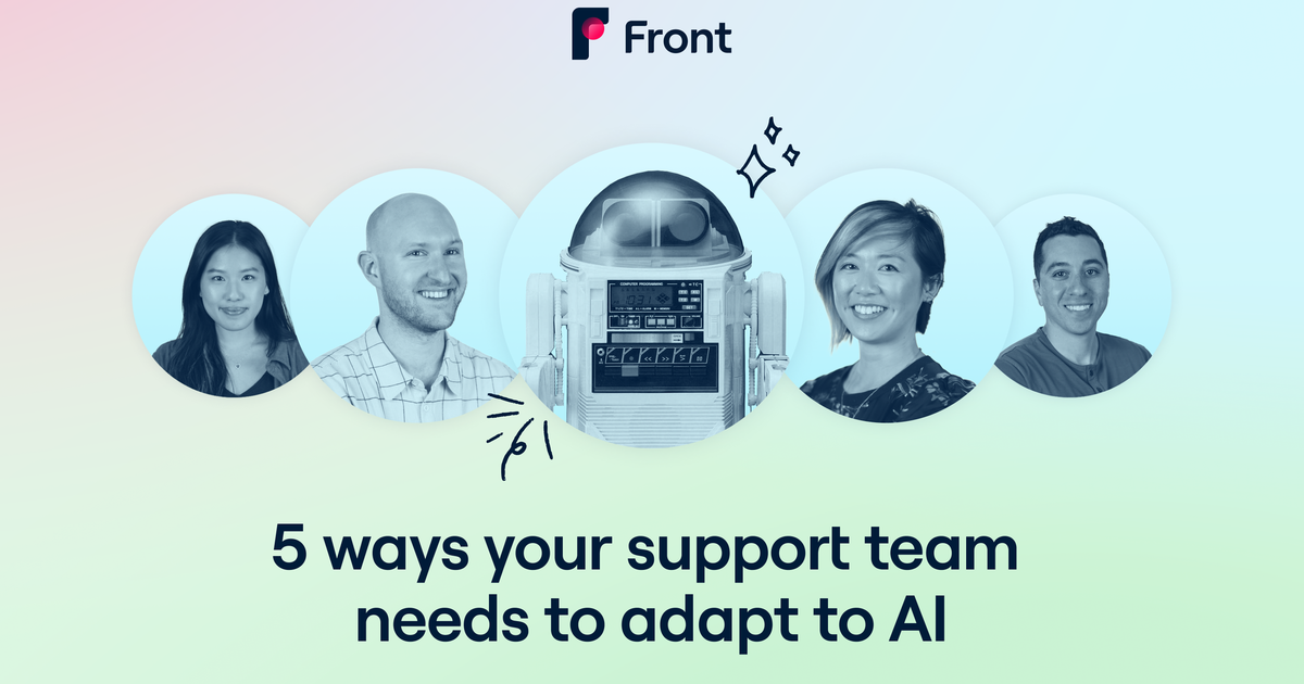 5 ways your support team can adapt to AI | Front