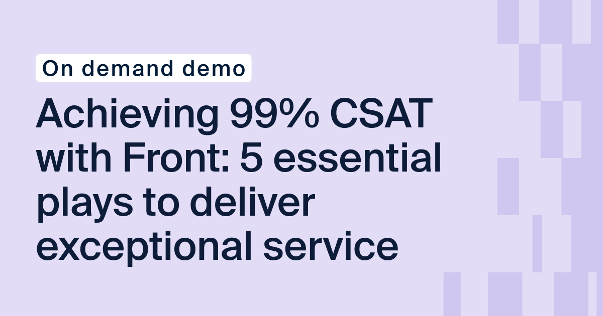 Achieving 99% CSAT with Front: 5 essential plays for delivering ...